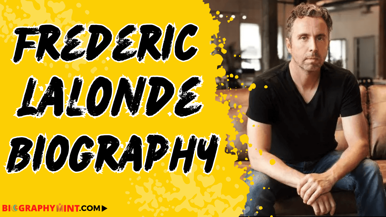 Frederic Lalonde Age, Height, Family, Biography, And More