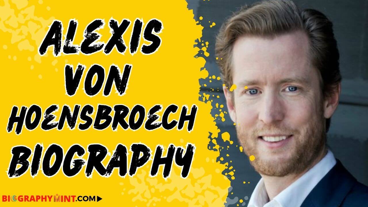 Alexis Von Hoensbroech Age, Height, Family, Wife, Biography