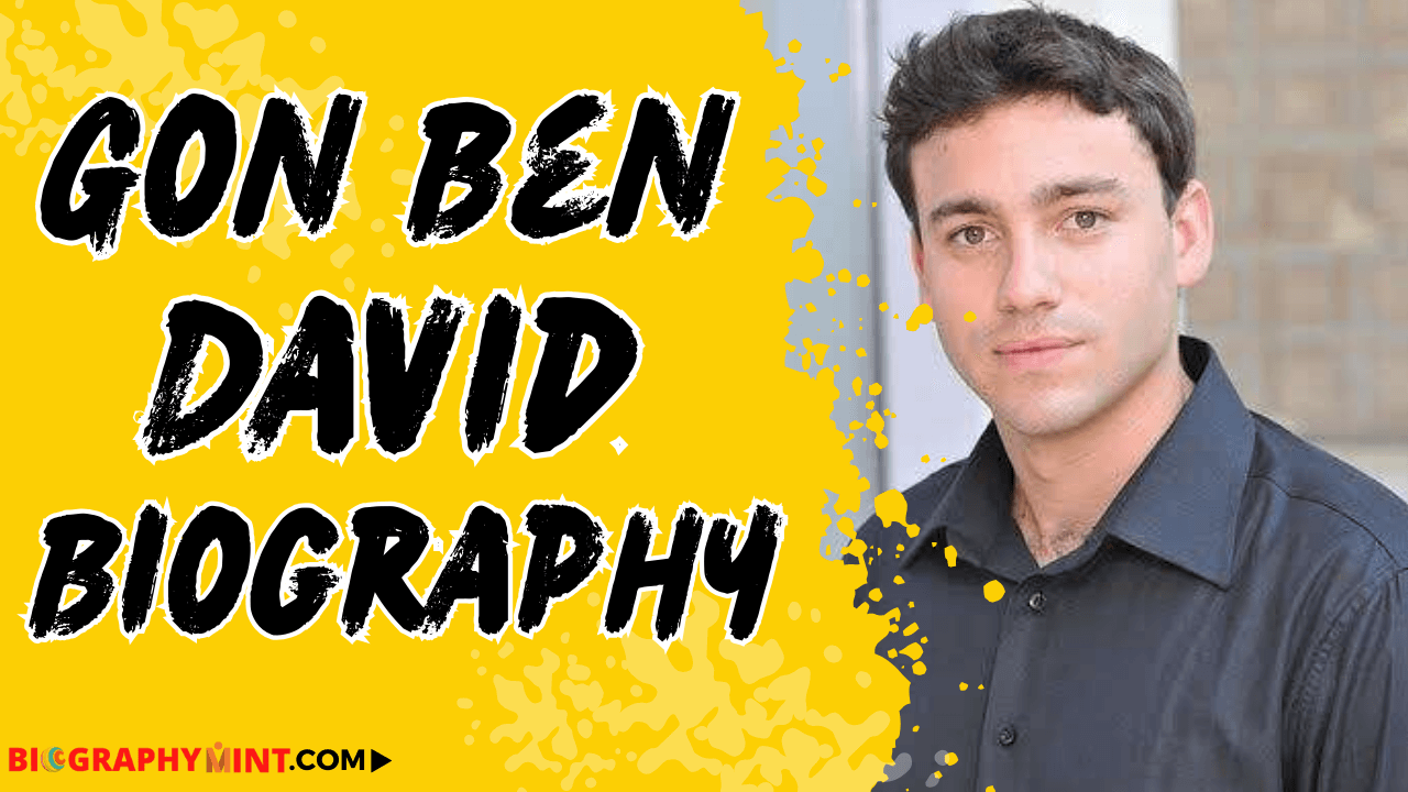 Gon Ben David Age, Height, Family, Wife, Biography, And More