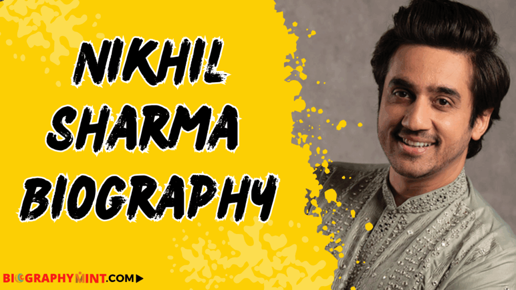 Nikhil Sharma Age, Height, Family, Wiki, Biography, More