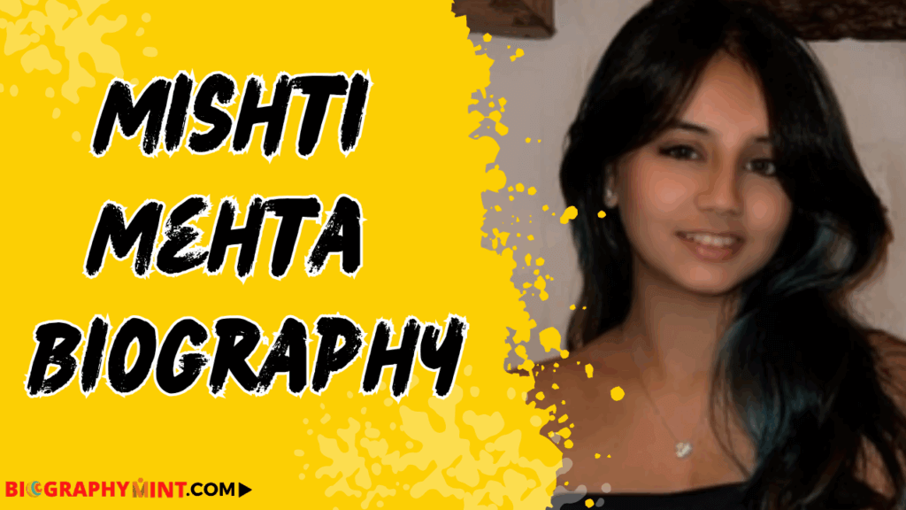 Mishti Mehta Age, Height, Family, Wiki, Biography, More